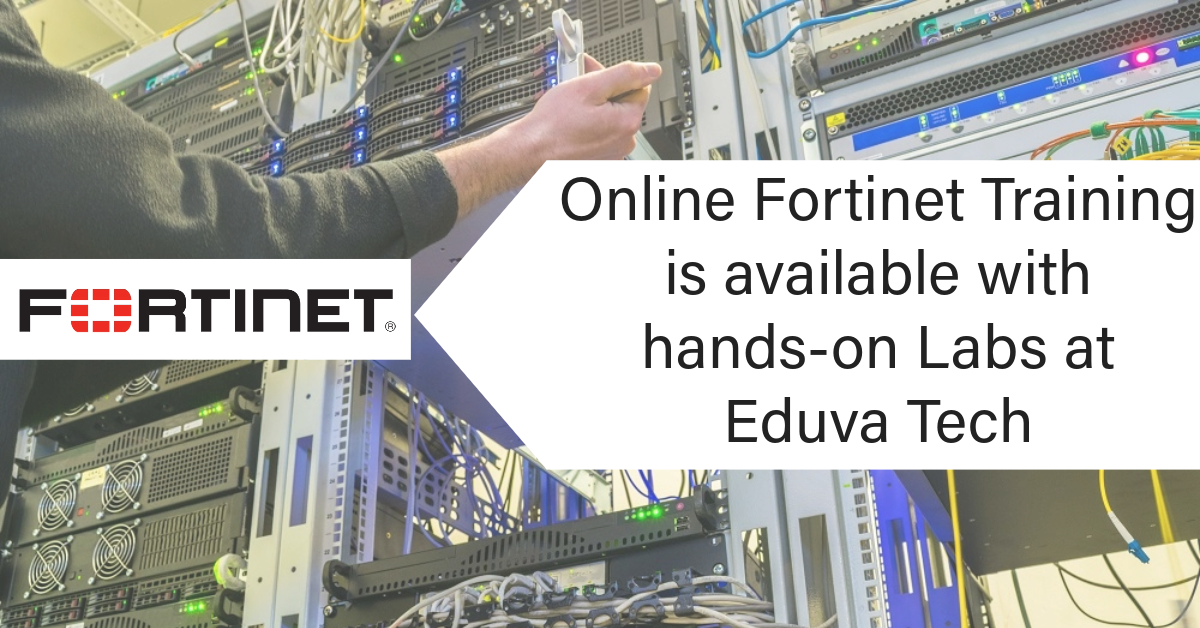 Online Fortinet Training is available with hands-on Labs at Eduva Tech